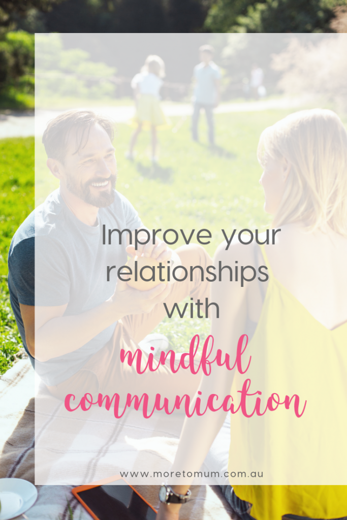 How to improve your relationships with mindful communication - Louise East